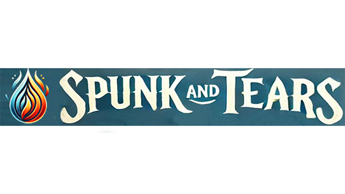 Spunk + Tears - Your Fierce Process of Healing - Spunk & Tears